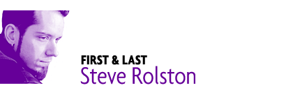 First & Last: Steve Rolston
