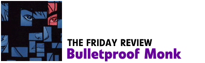 The Friday Review: Bulletproof Monk